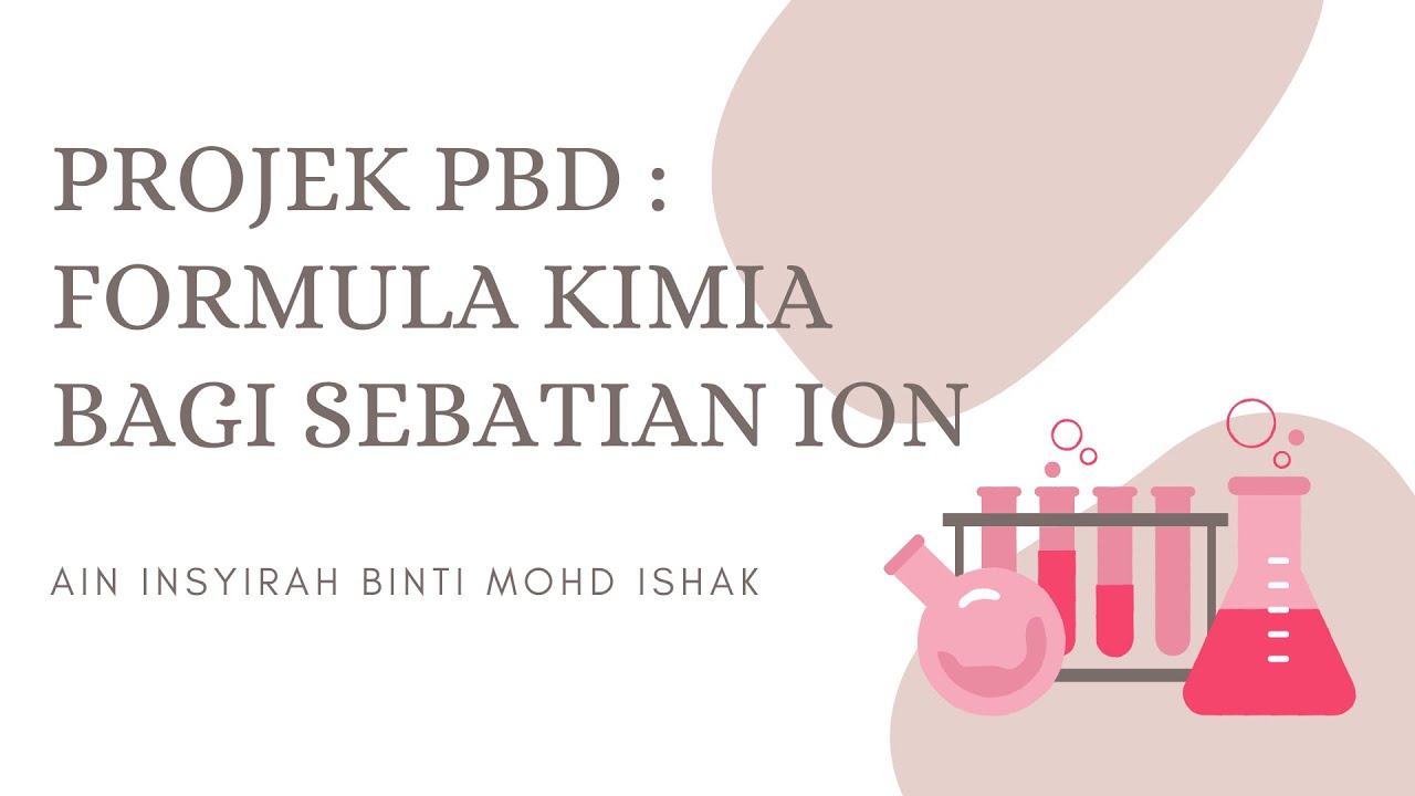 PROJEK PBD : FORMULA KIMIA BAGI SEBATIAN ION - YouTube