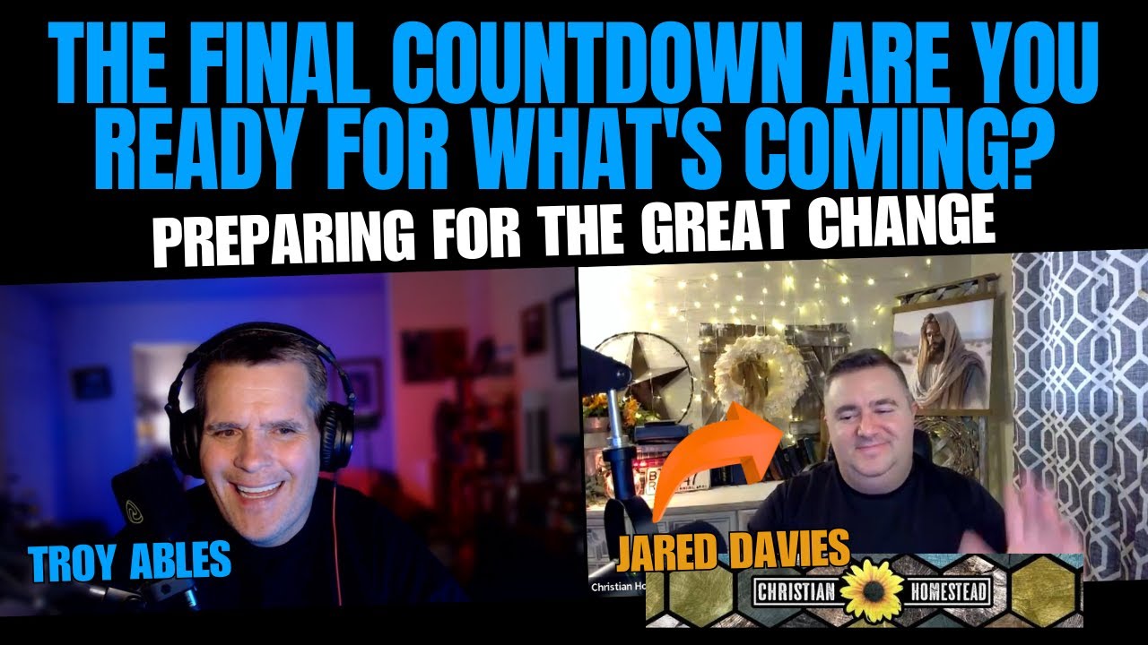 THE FINAL COUNTDOWN Are You Ready for What's Coming? WE GO DEEP! Jared ...