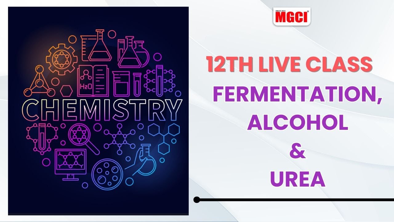Daily Live Class of 12th Chemistry :: Fermentation, Alcohol & Urea :: L ...