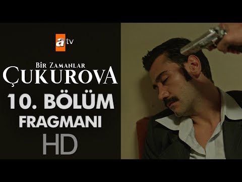 Bir Zamanlar Çukurova 10. Bölüm Fragmanı