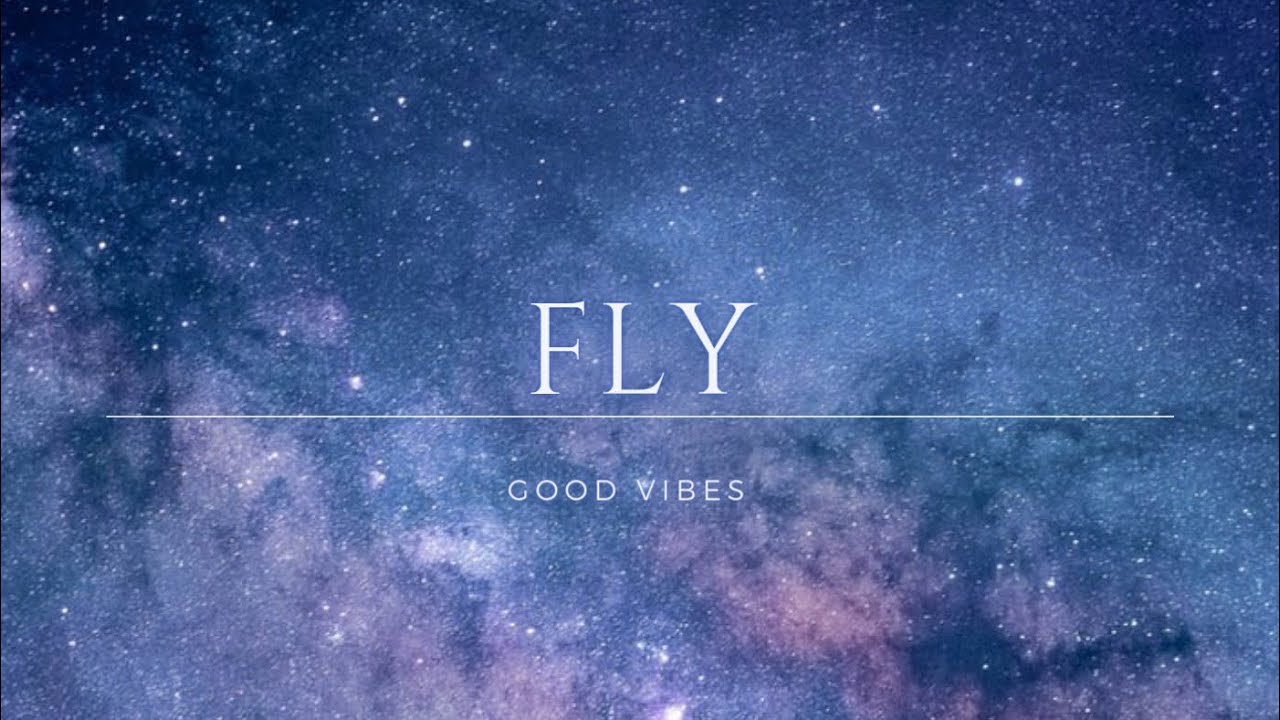 Good Vibes - Fly - YouTube