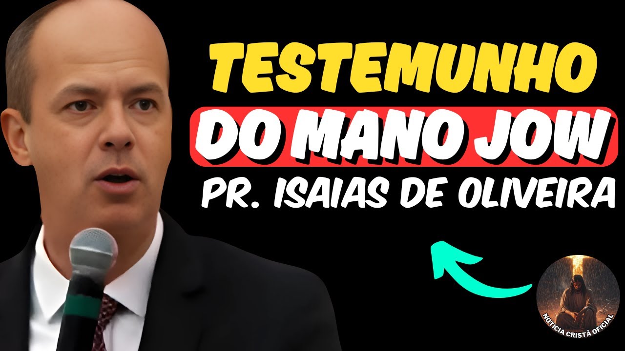 Testemunho do Pastor Isaias de Oliveira! Mano Jow ? falei para ele que ...