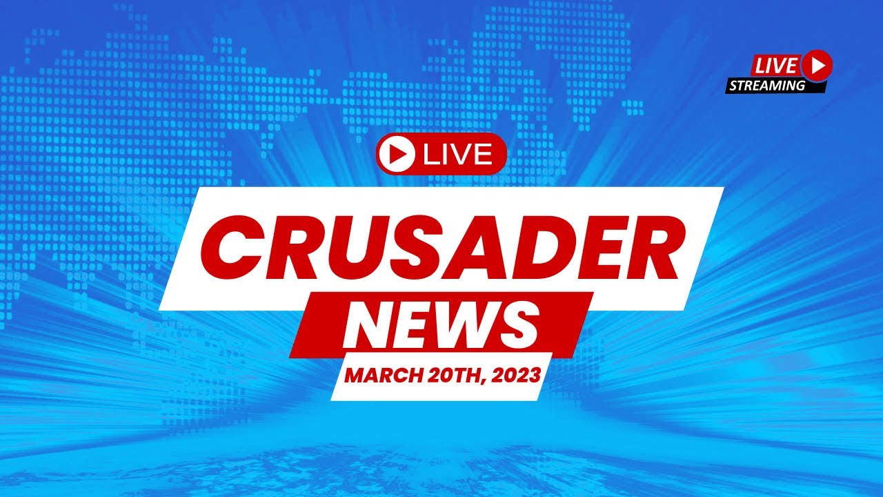 CRUSADER NEWS, March 20th, 2023 - YouTube
