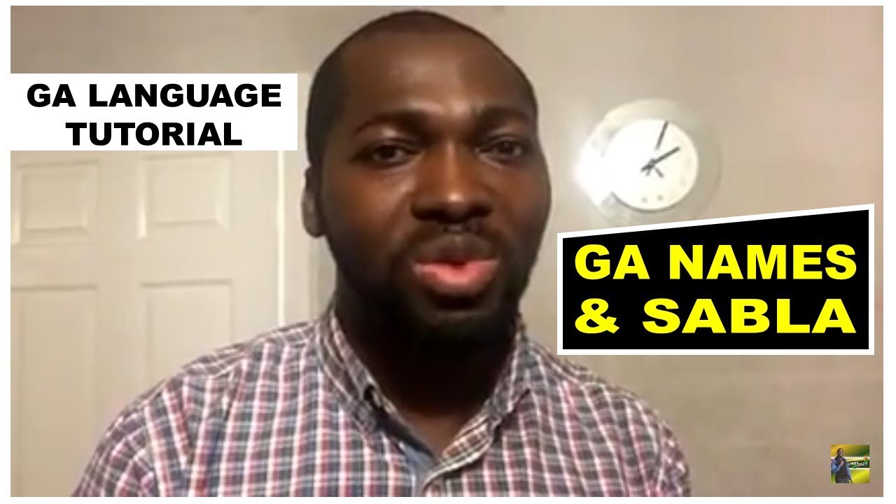 Ga Names and Sabla: Do You Know Your Ga Name and Sabla? Ga Language and ...