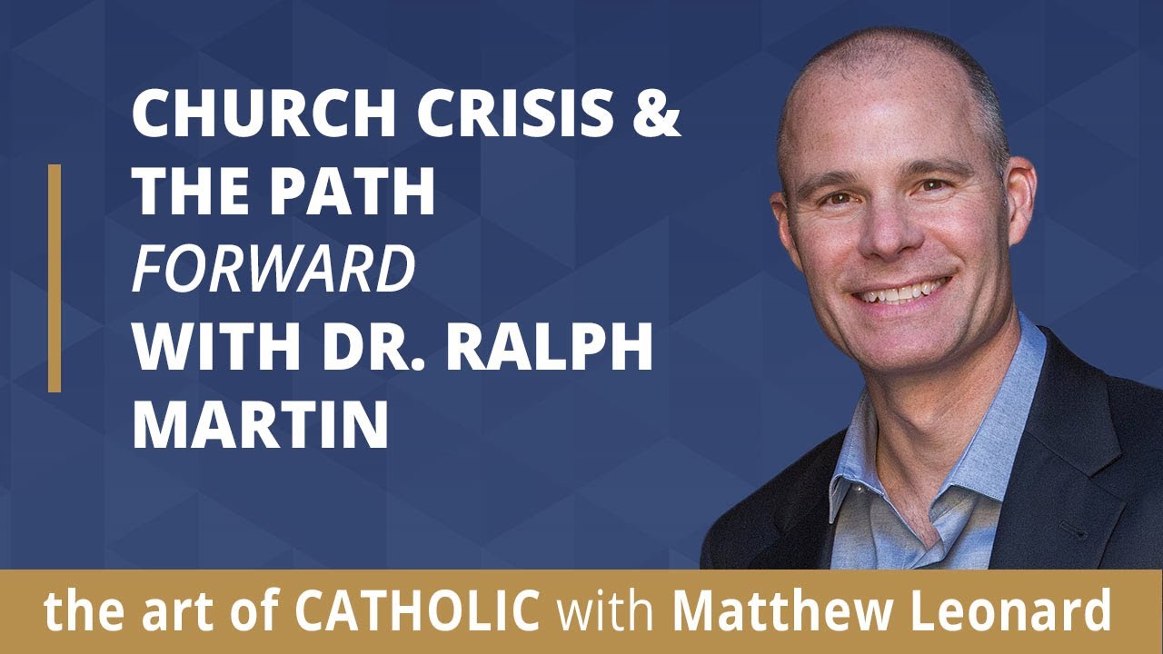 Church Crisis, Hope, and the Path Forward with Ralph Martin - YouTube