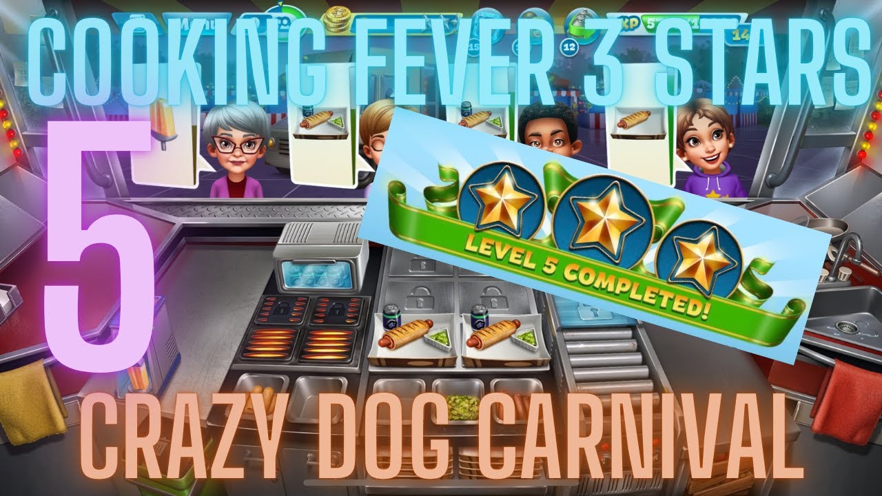 Cooking Fever 3 Stars: Crazy Dog’s Carnival- Level 5 - Audio ...