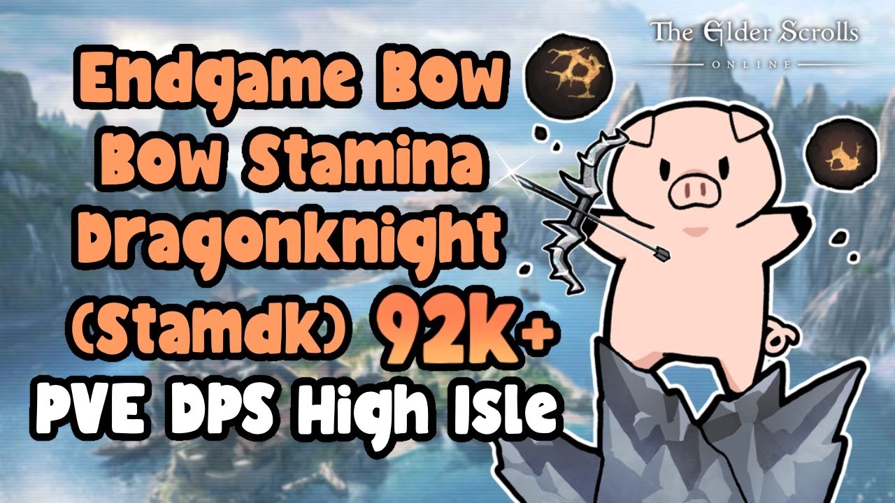 ESO Endgame Bow Bow Stamina Dragonknight (StamDK) 92k+ DPS PVE Build High Isle! - YouTube