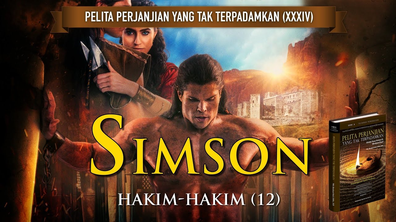 Hakim-hakim (12): Simson - Pelita Perjanjian Yang Tak Terpadamkan ...