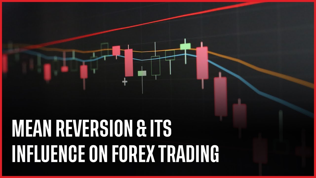 Mean Reversion and Its Influence on Forex Trading - YouTube