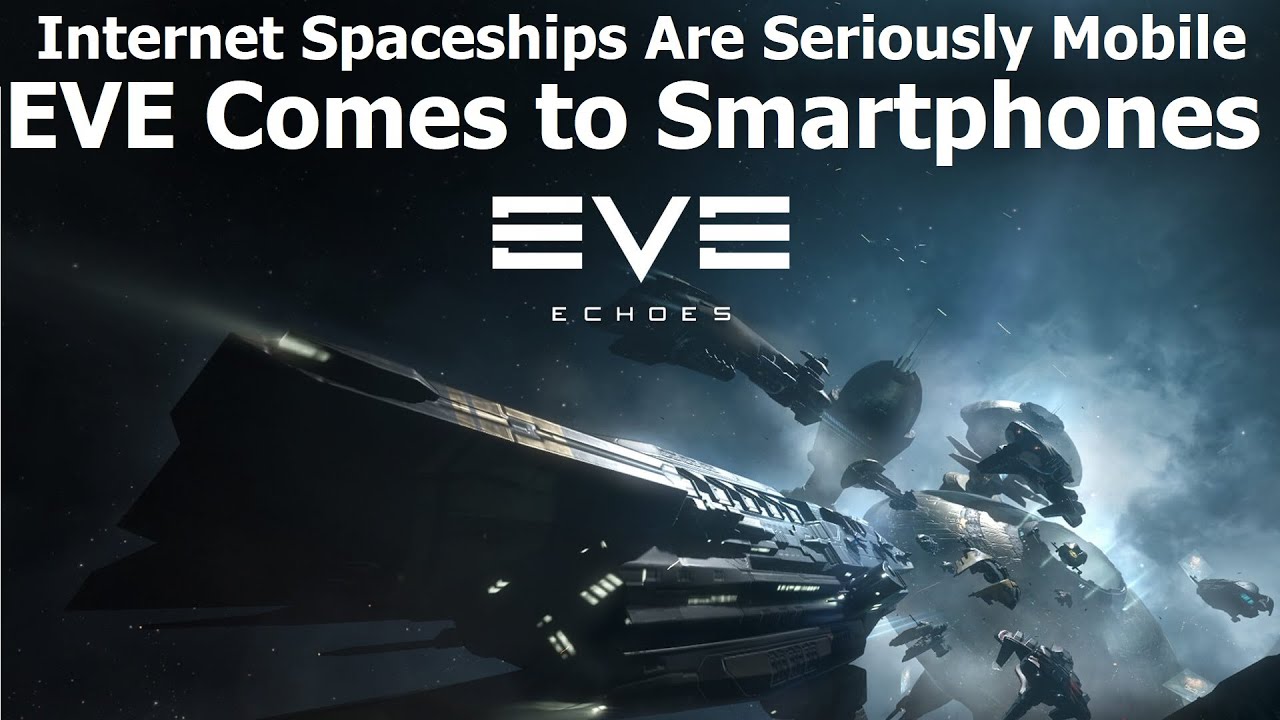 EVE Echoes - Bringing The World of Internet Spaceships To Your Phone ...