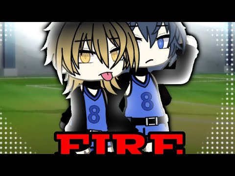 FIREEEEEEEEEE {{blue lock || gacha life }} - YouTube