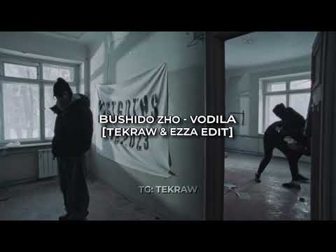 Bushido Zho - VODILA [TEKRAW & EZZA EDIT]