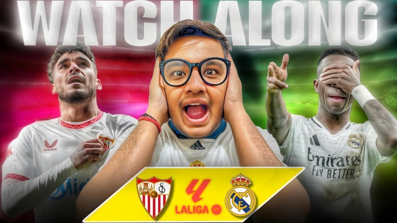 REAL MADRID VS SEVILLA LIVE | Watch Along + Goal Reactions - YouTube