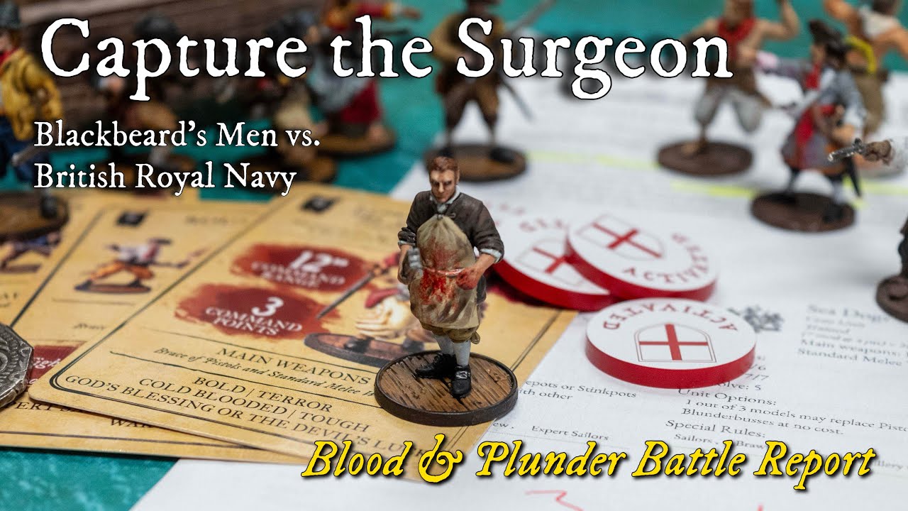 Capture the Surgeon! - Blood & Plunder Battle Report: Blackbeard vs. Royal British Navy - YouTube