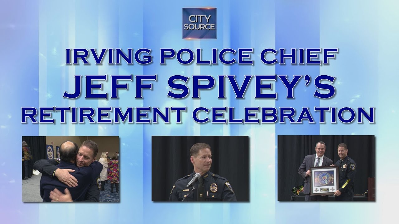 Irving Police Chief Jeff Spivey's Retirement Celebration Highlights ...