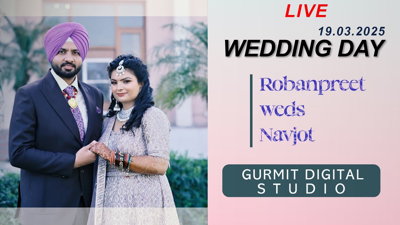 LIVE - WEDDING CEREMONY Ⅰ Robanpreet weds Navjot Ⅰ by Gurmit Digital ...