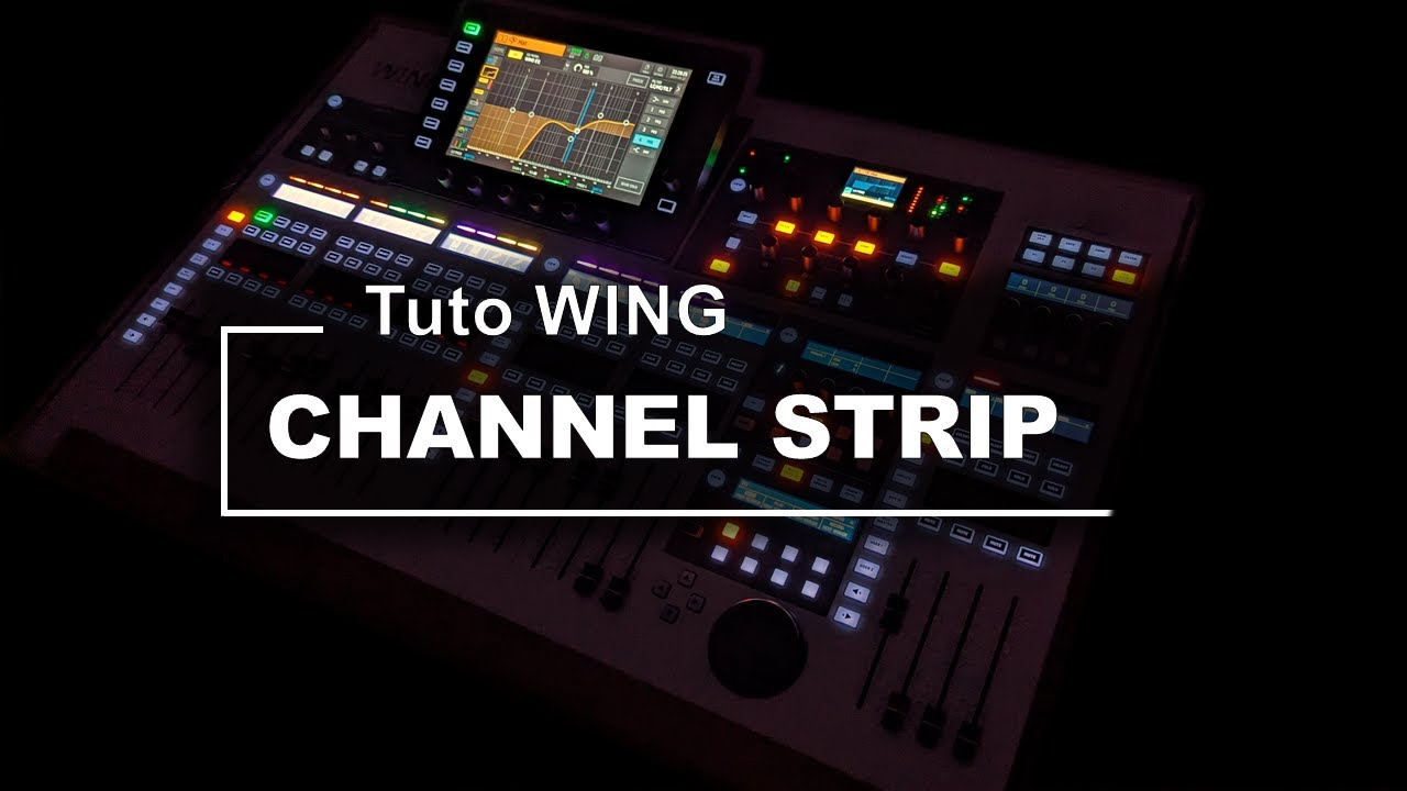 [FR] Behringer WING Tuto : Channel Strip - YouTube