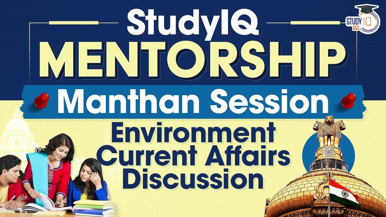 Environment Current Affairs Discussion | StudyIQ Mentorship Manthan ...