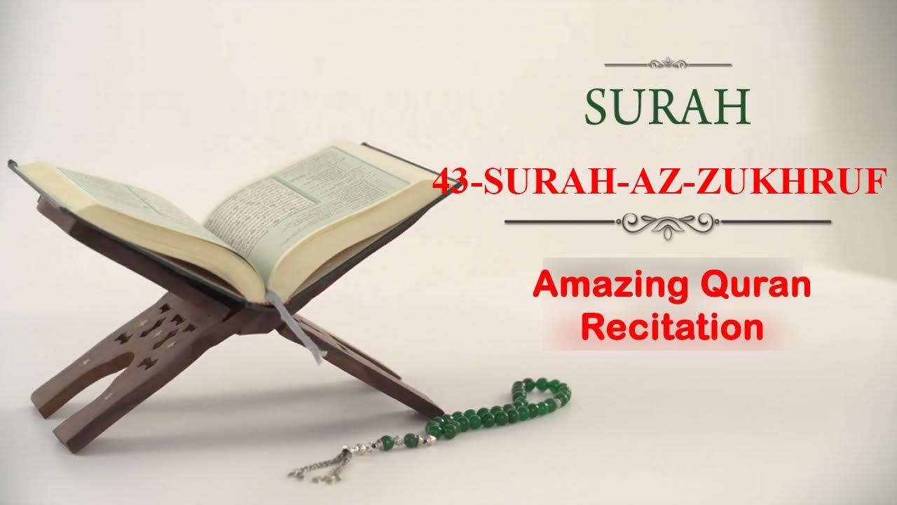 surah az-zukhruf - amazing quran recitation - surat az-zukhruf ...