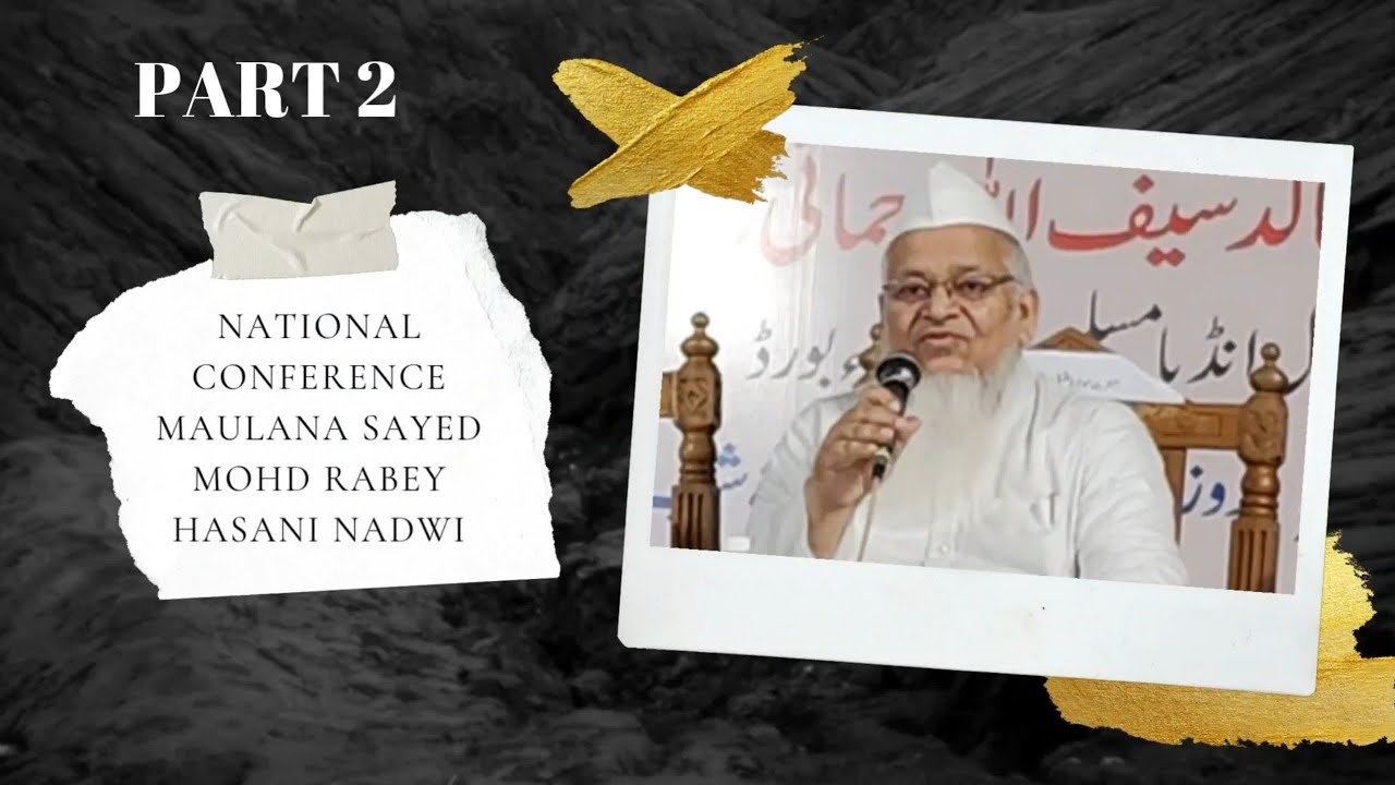 National Conference Maulana Sayed Mohd Rabey Hasani Nadwi | Part 2 | By ...
