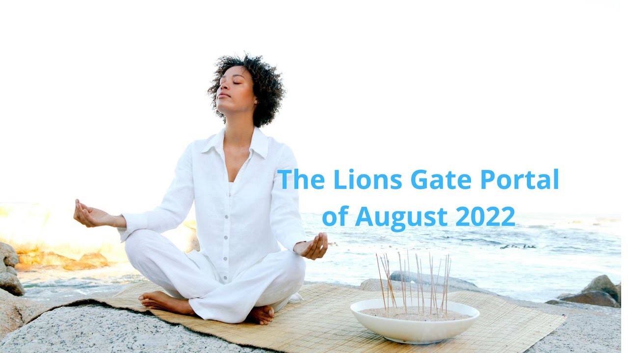 The Lions Gate Portal of August 2022 ∞The 9D Arcturian Council ...