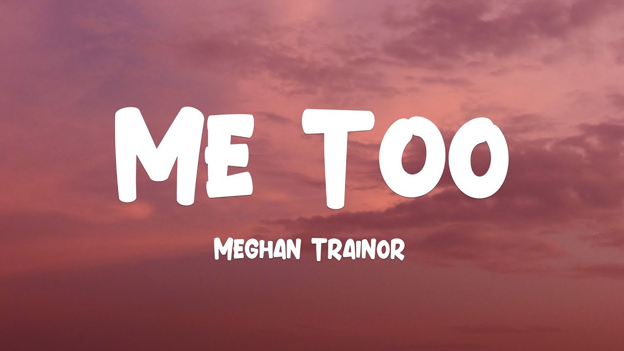 Meghan Trainor - Me Too (Lyrics) - YouTube