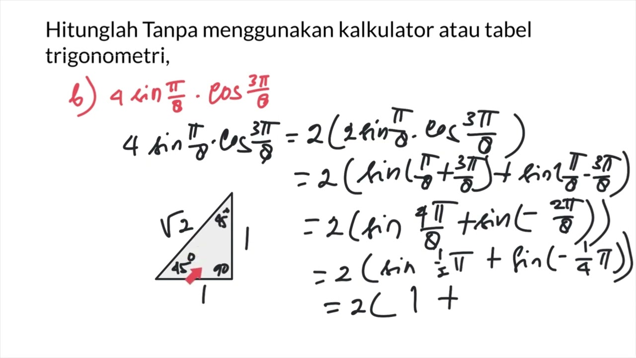Hitunglah Tanpa menggunakan kalkulator atau tabel trigonometri, 4sin phi/8 .cos 3 phi/8 - YouTube