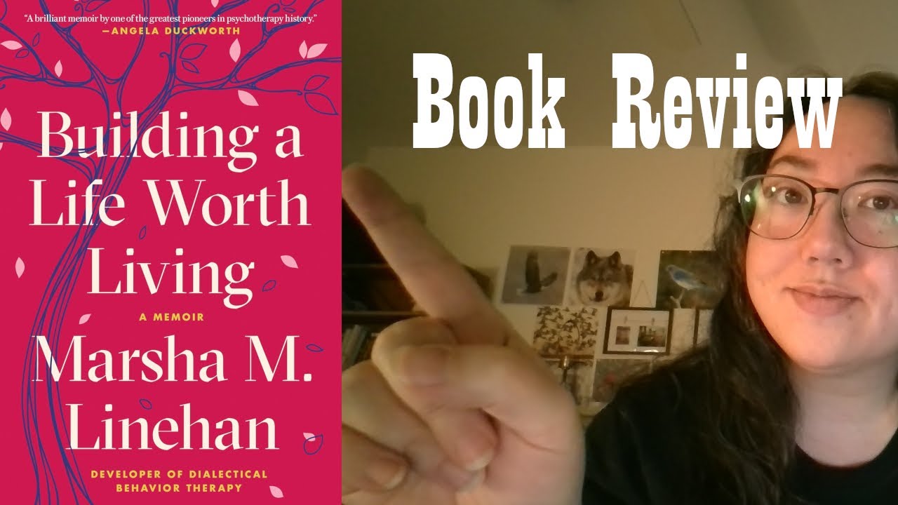 Book Report - Building a Life Worth Living: A Memoir by Marsha Linehan ...