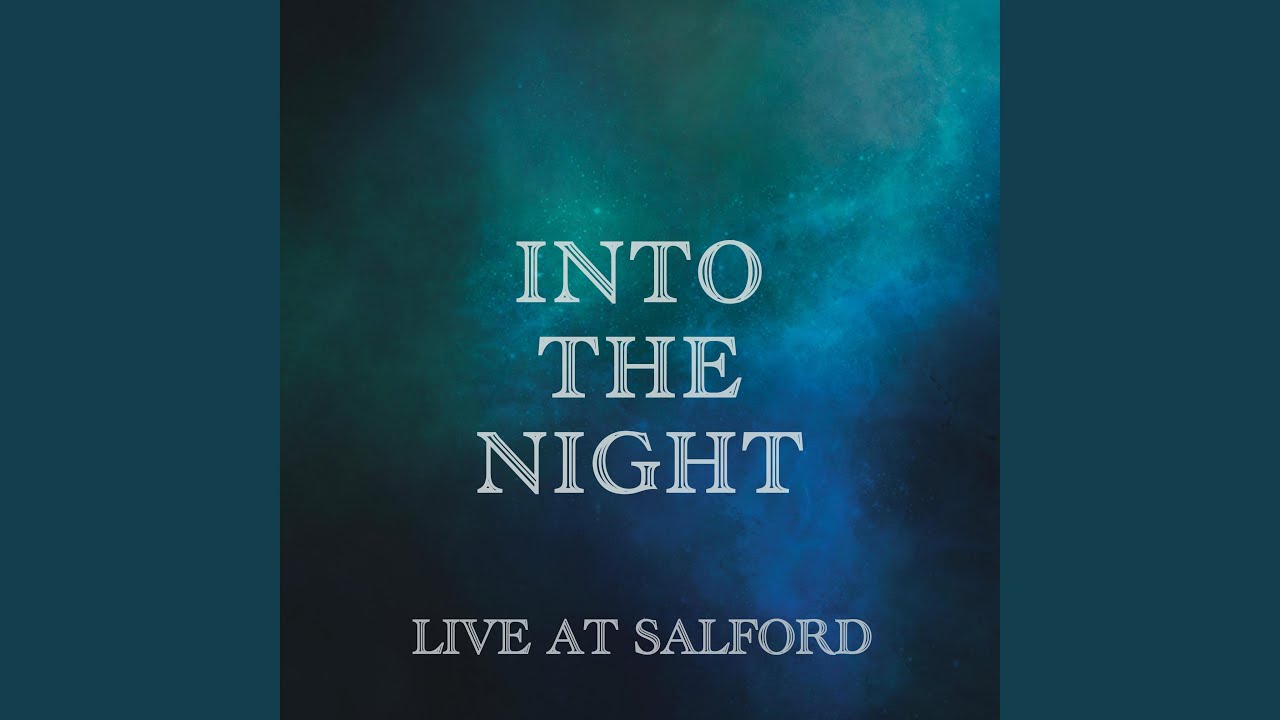 Into the Night (Live at Salford) - YouTube