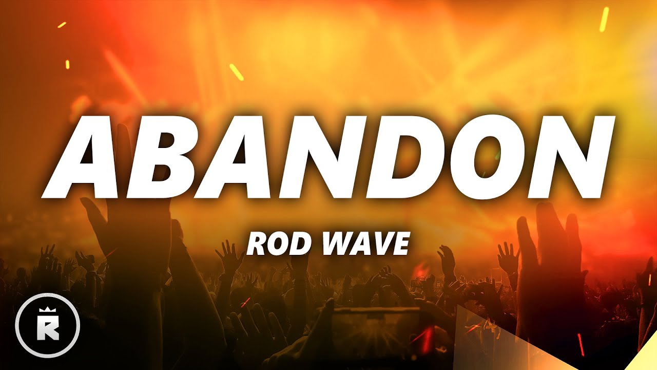 Rod Wave - Abandon (Lyrics) - YouTube