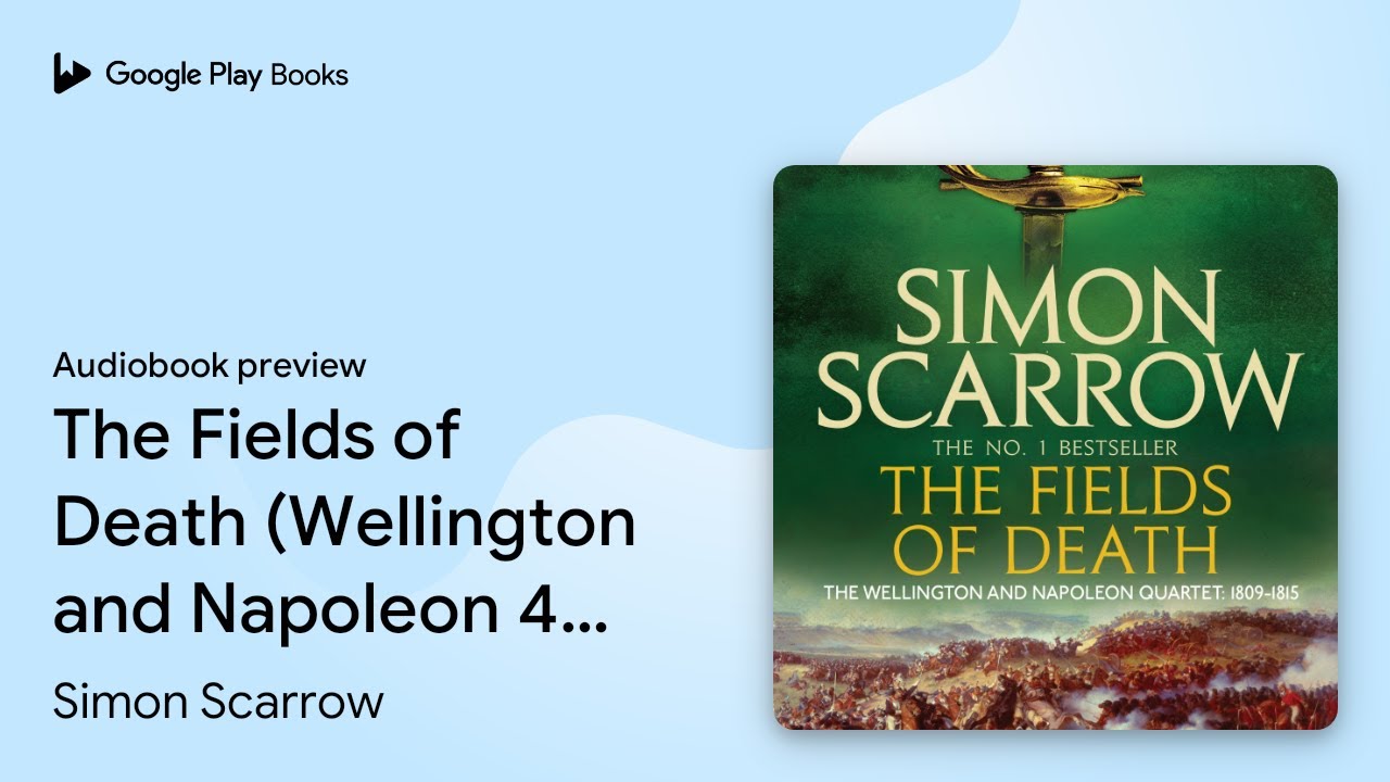 The Fields of Death (Wellington and Napoleon… by Simon Scarrow ...