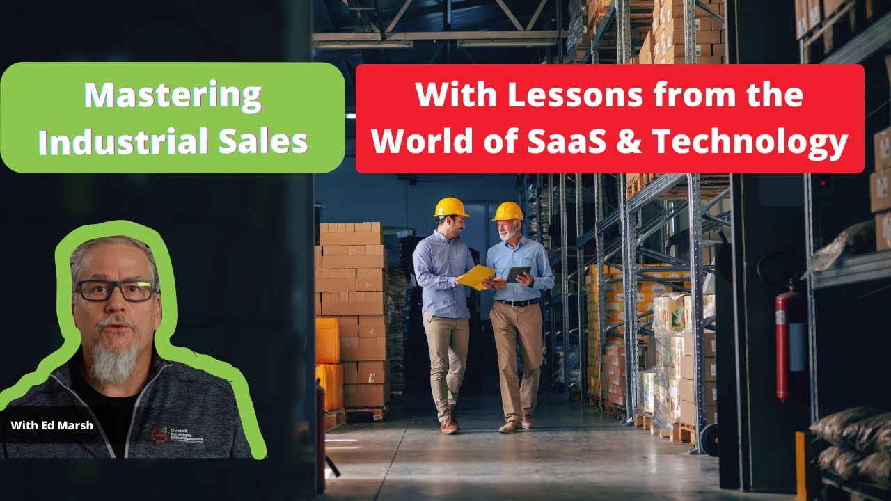 Mastering Industrial Sales: Lessons from the World of SaaS - Ed Marsh ...