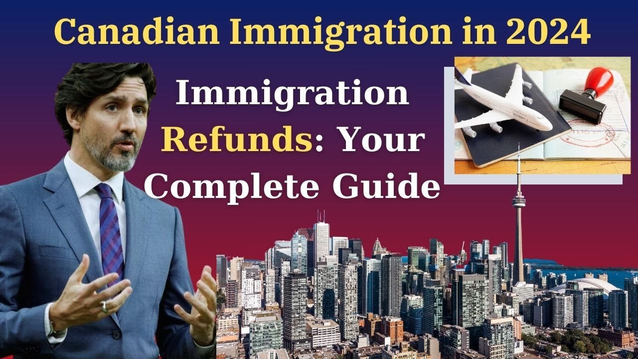 Canada Immigration Updates 2024: Navigating Application Refunds & More ...