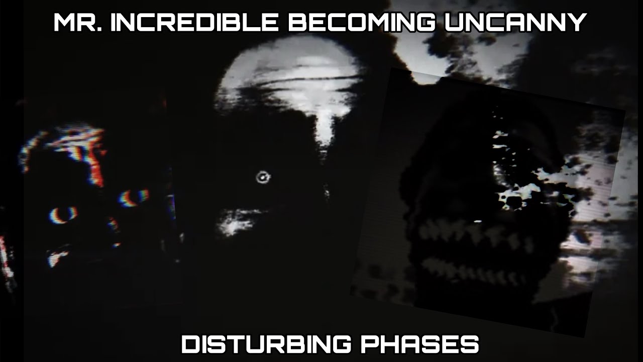 Mr. Incredible Becoming Uncanny: Disturbing Phases - YouTube