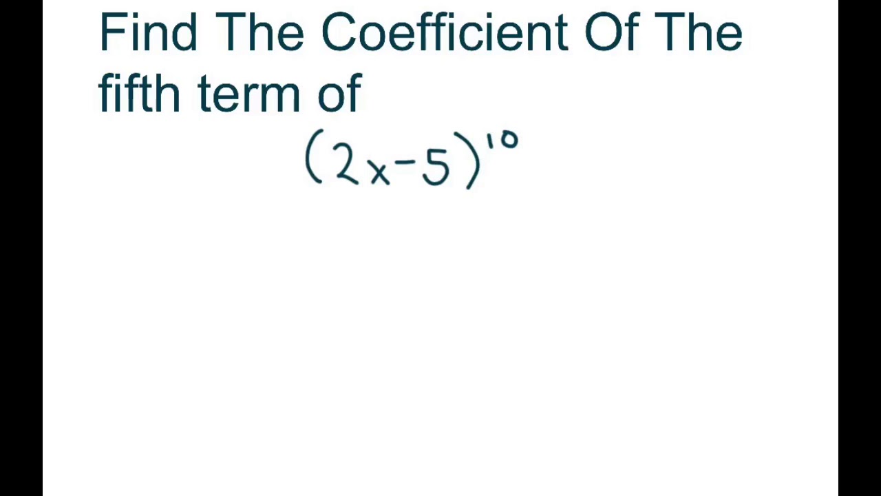 Find The Coefficient Of The 5th Term Of 2x 5 10 YouTube find-the-coefficient-of-the-5th-term-of-2x-5-10-youtube