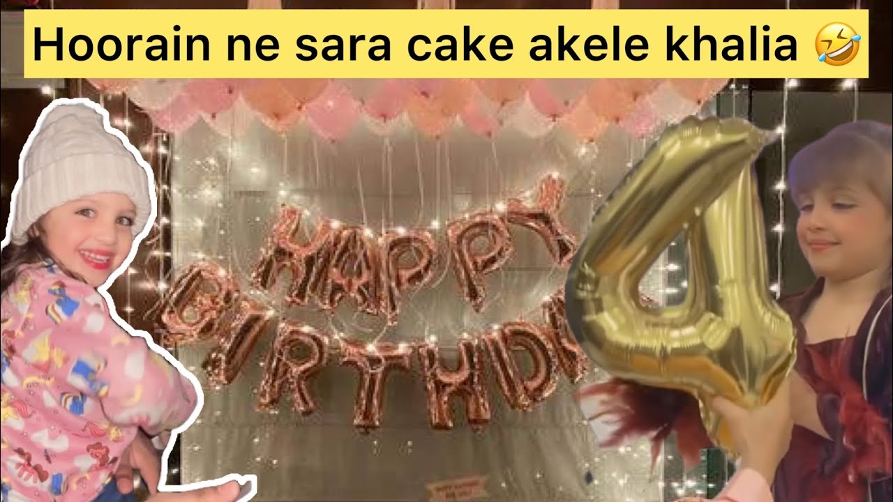Hoorain turns 4 😍 hoorain ne sara cake akele khalia 🤣🤣 - YouTube