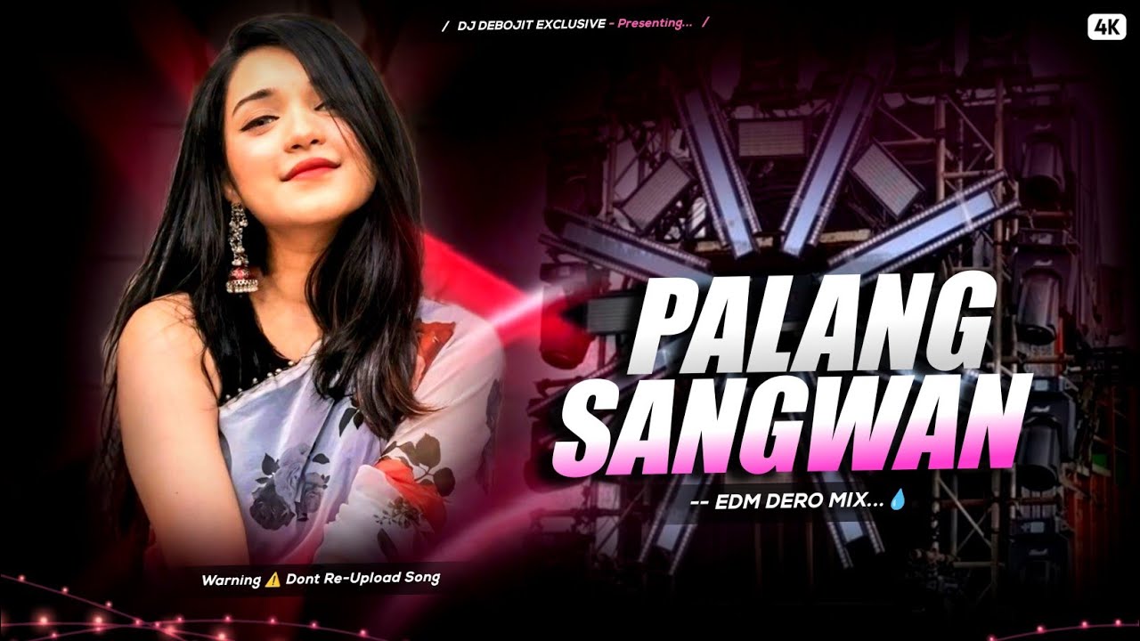 PALANG SANGWAN KE [ EDM DROP MIX ] DJ Debojit Exclusive - YouTube