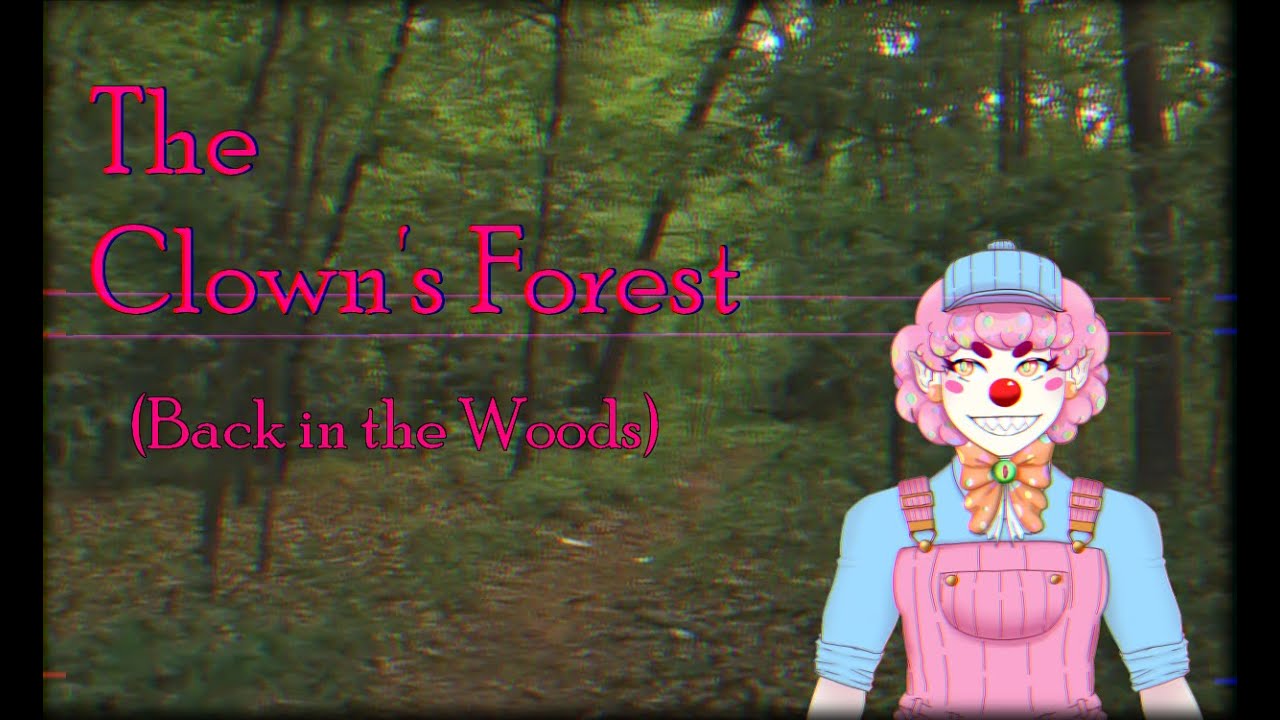 The Clown's Forest (Back in the Woods!) - YouTube