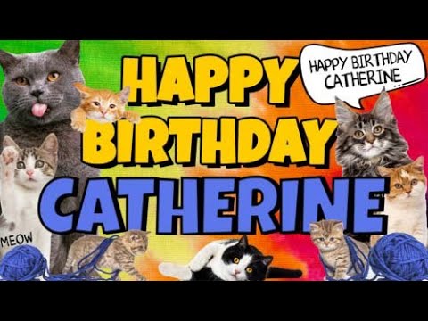 Happy Birthday Catherine! Crazy Cats Say Happy Birthday Catherine (Very ...