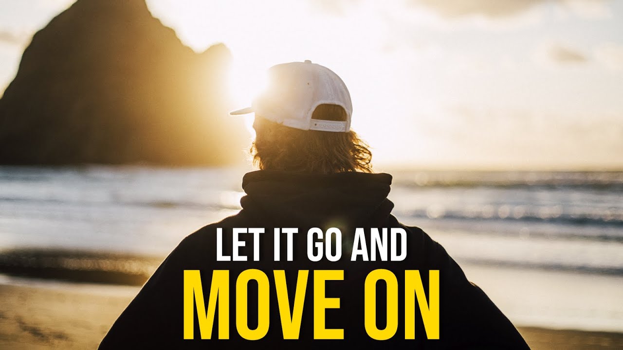 Let It Go And Move On - Motivational Video For 2022 - YouTube