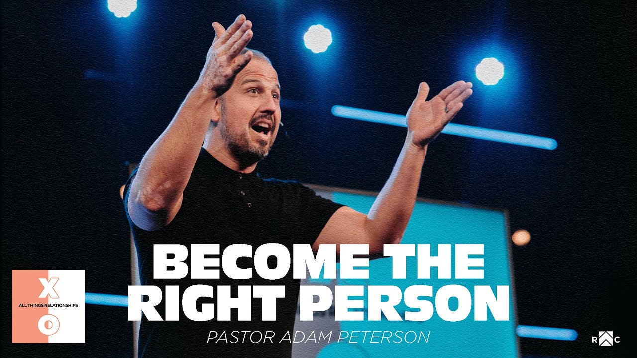 Become The Right Person | Pastor Adam Peterson - YouTube