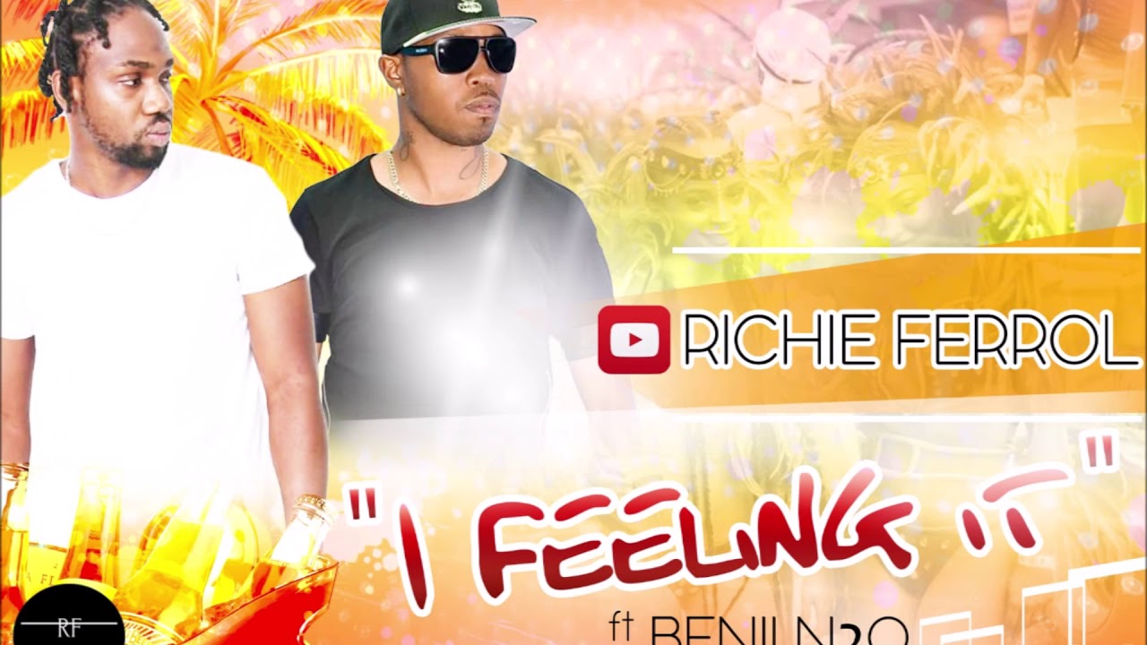 Richie Ferrol - I Feeling It (Ft Mr. Benji N2O) - YouTube