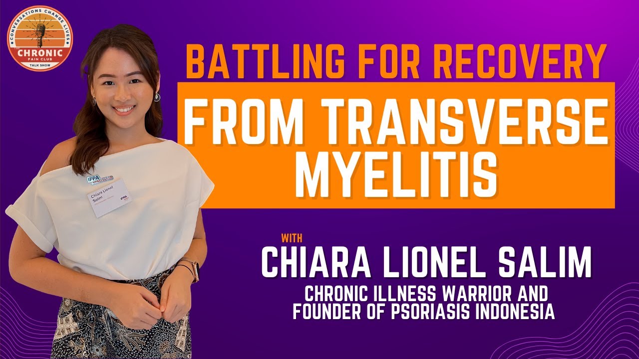 Battling for Recovery from Transverse Myelitis with Chiara Lionel Salim ...
