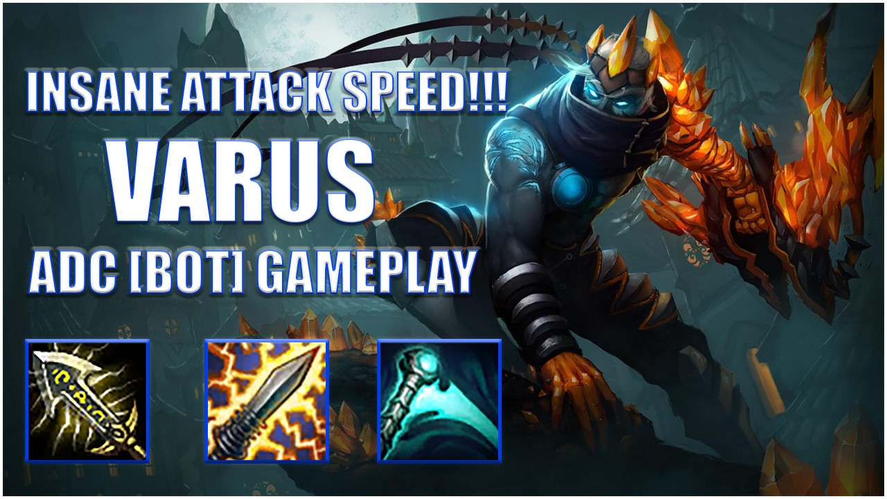 League of Legends - INSANE ATTACK SPEED!!! Varus [ADC] Bot |LoL ...