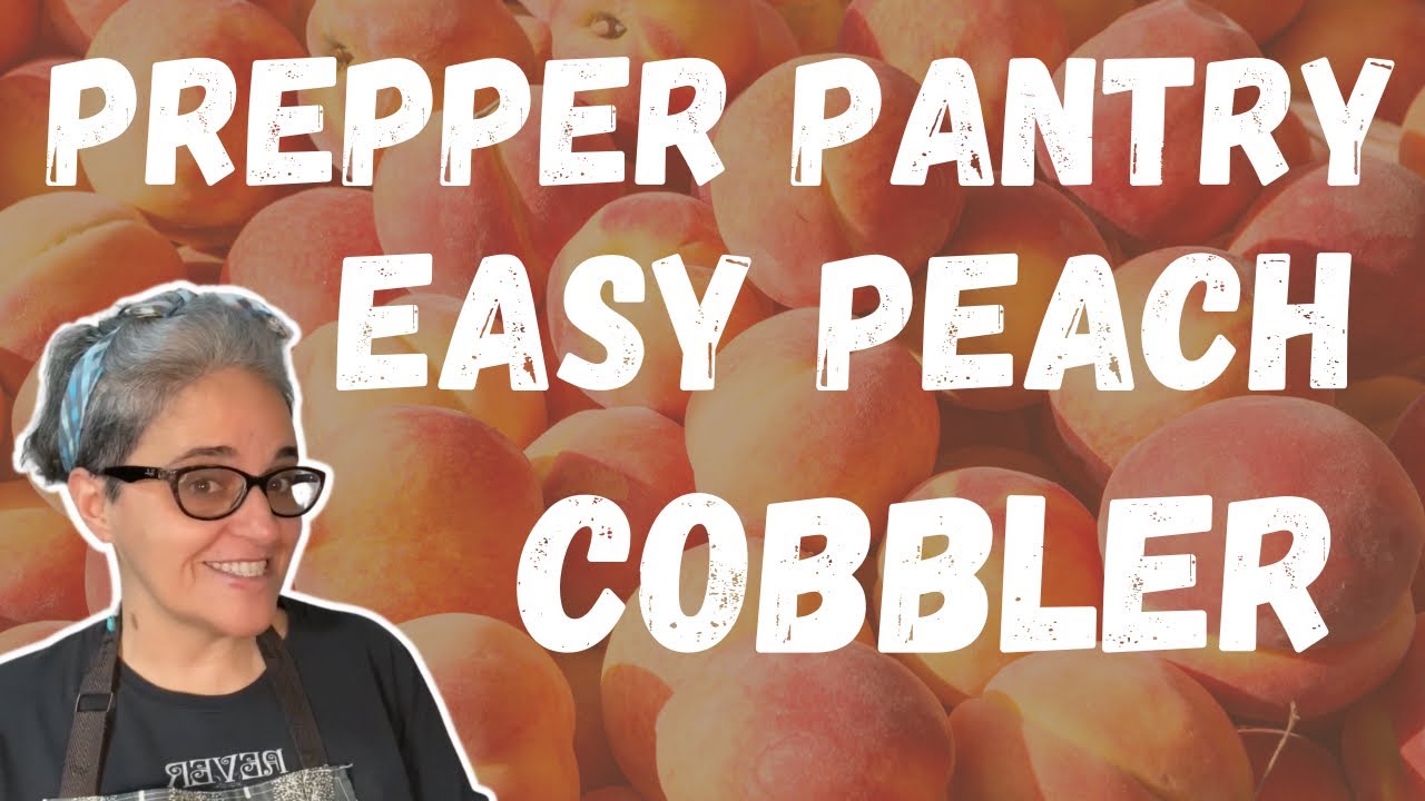A Week of Prepper pantry Meals | Super Easy Peach Cobbler Recipe - YouTube