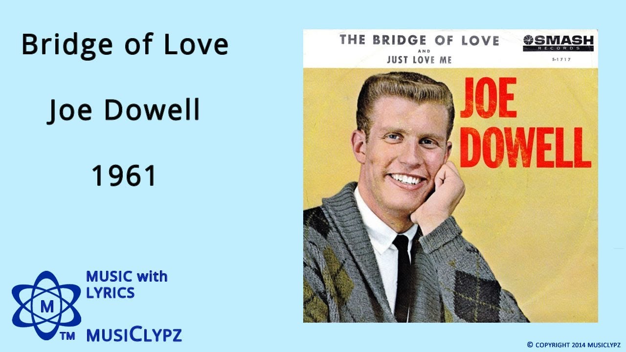 Bridge of Love - Joe Dowell 1961 HQ Lyrics MusiClypz - YouTube