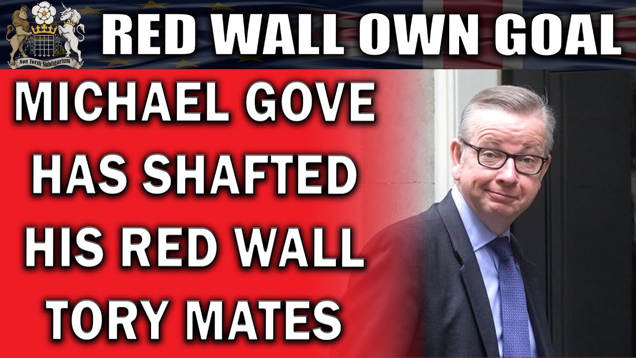 Gove Scores Own Goal Against Red Wall Tories - YouTube