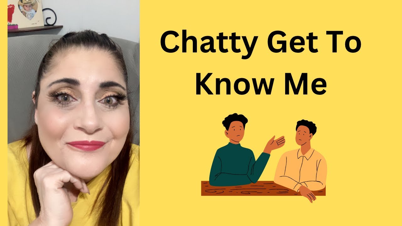 Chatty Get to Know Me!!! - YouTube