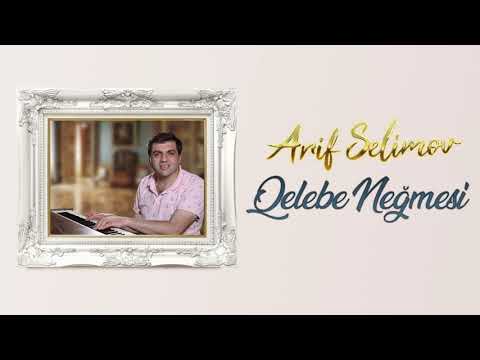 Arif  Selimov - Qelebe Neğmesi