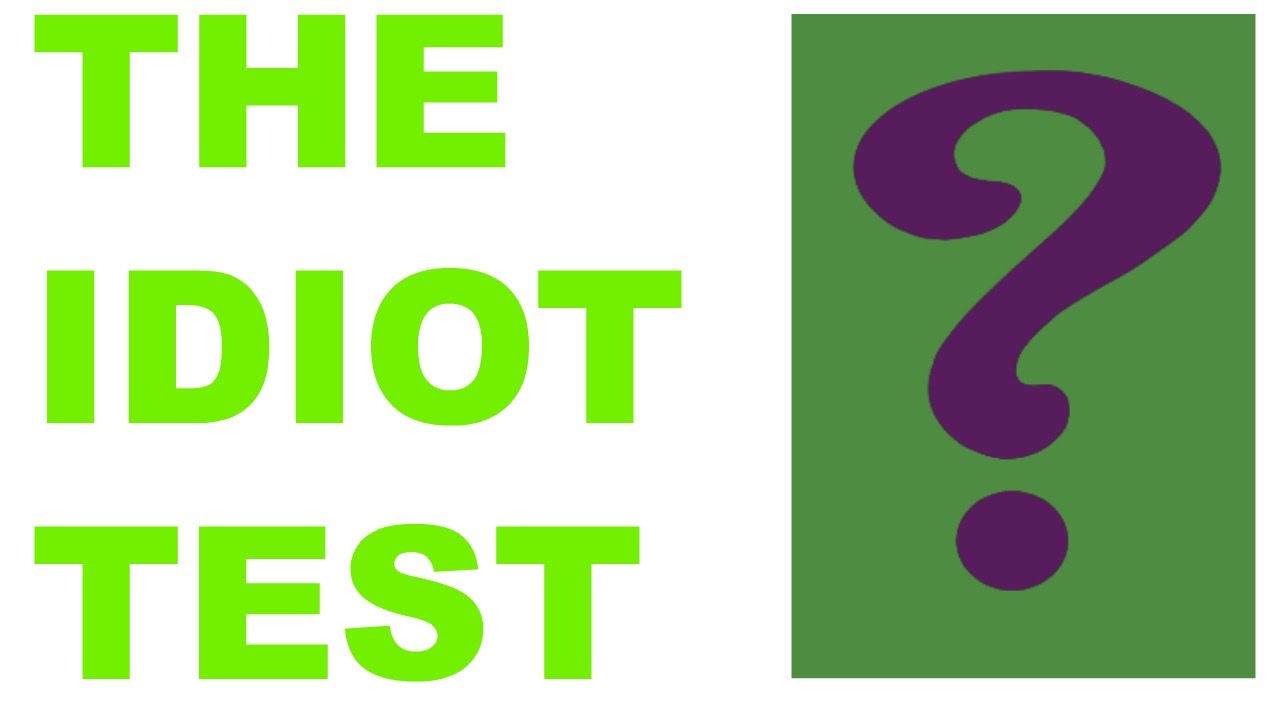 AM I AN IDIOT? - The Idiot Test - YouTube
